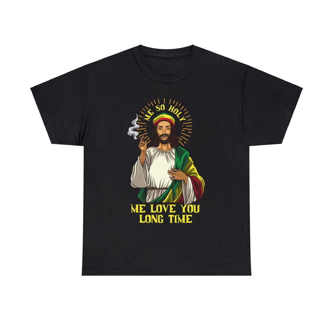 Jesus Smoking Me Love You Long Time Rock T-shirt Design Streetwear ...