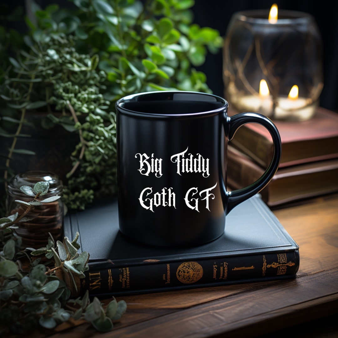 11oz Black big Tiddy Goth GF Funny Meme Goth Girl Slogan Personalised ...