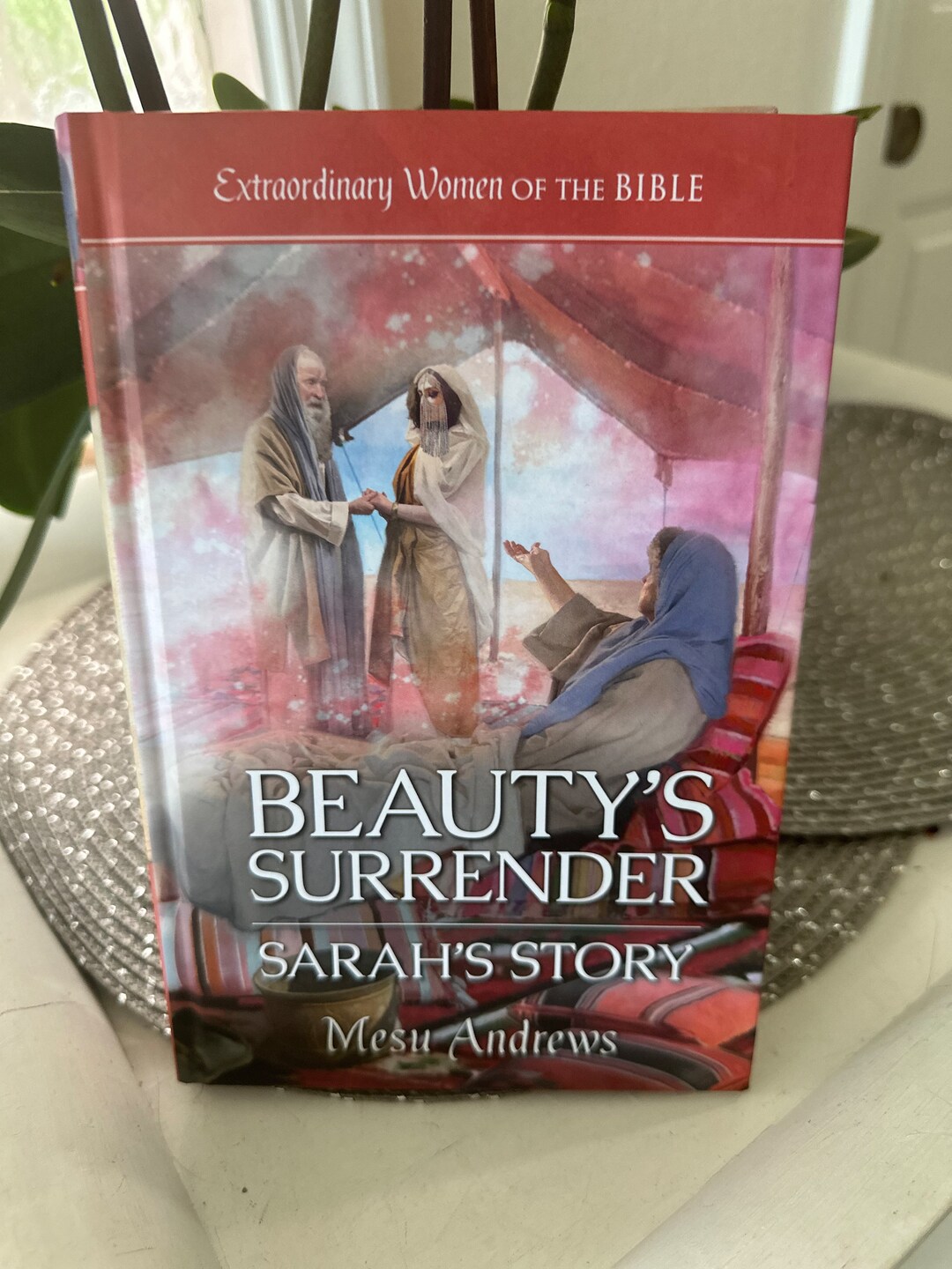 Sarahs Story: Beautys Surrender, Mesu Andrews, Extraordinary Women of the Bible, Biblical ...