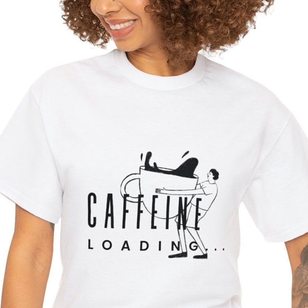 Caffeine Loading, Coffee Tshirt, Coffee Lovers Gift, Coffee Addiction ...