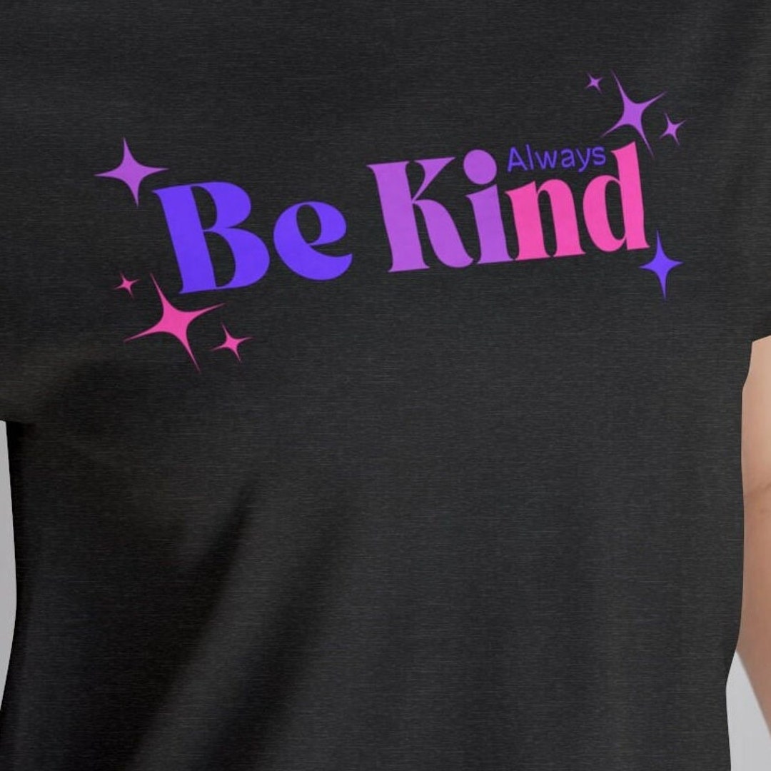 Always Be Kind T-shirt - Etsy