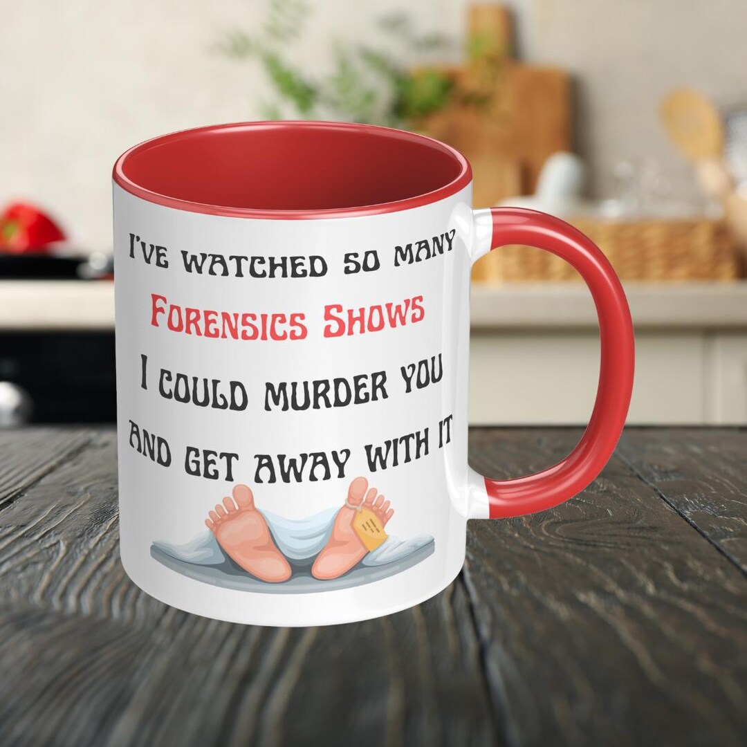 Humorous Forensics Shows Mug - Murder Mystery Gift, Crime Lover's Mug ...