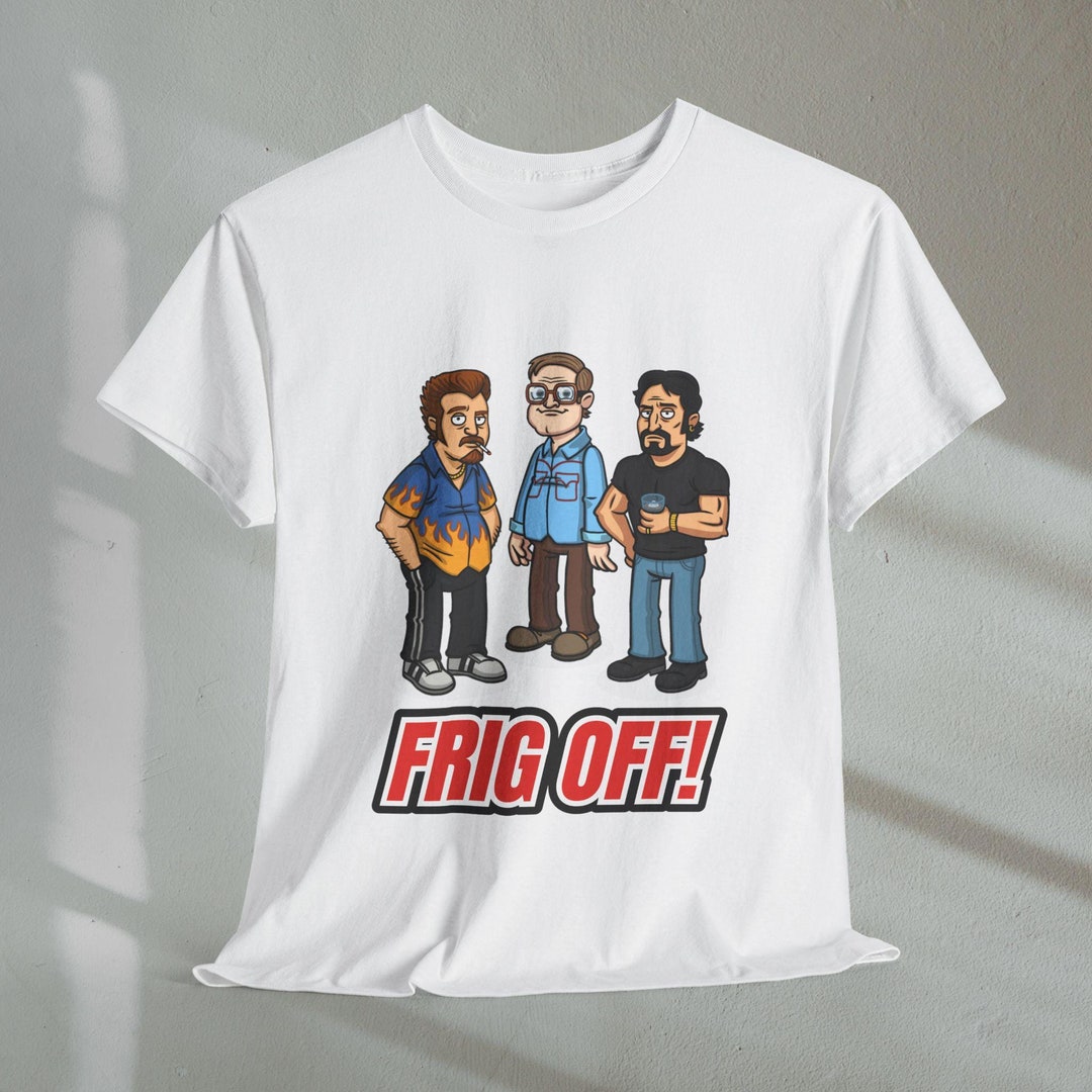 Funny FRIG OFF Trailer Park Boys Unisex Tee, Humorous Tee, Comedy Shirt ...