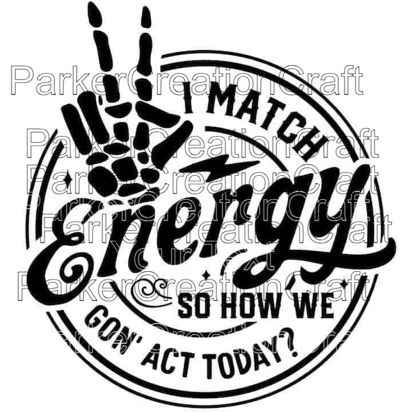 I Match Energy so How We Gon Act Svg - Etsy