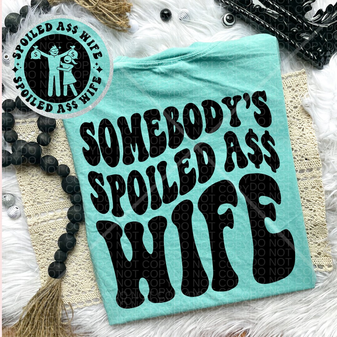 Somebody's Spoiled A Wife Comfort Colors T-shirt - Etsy