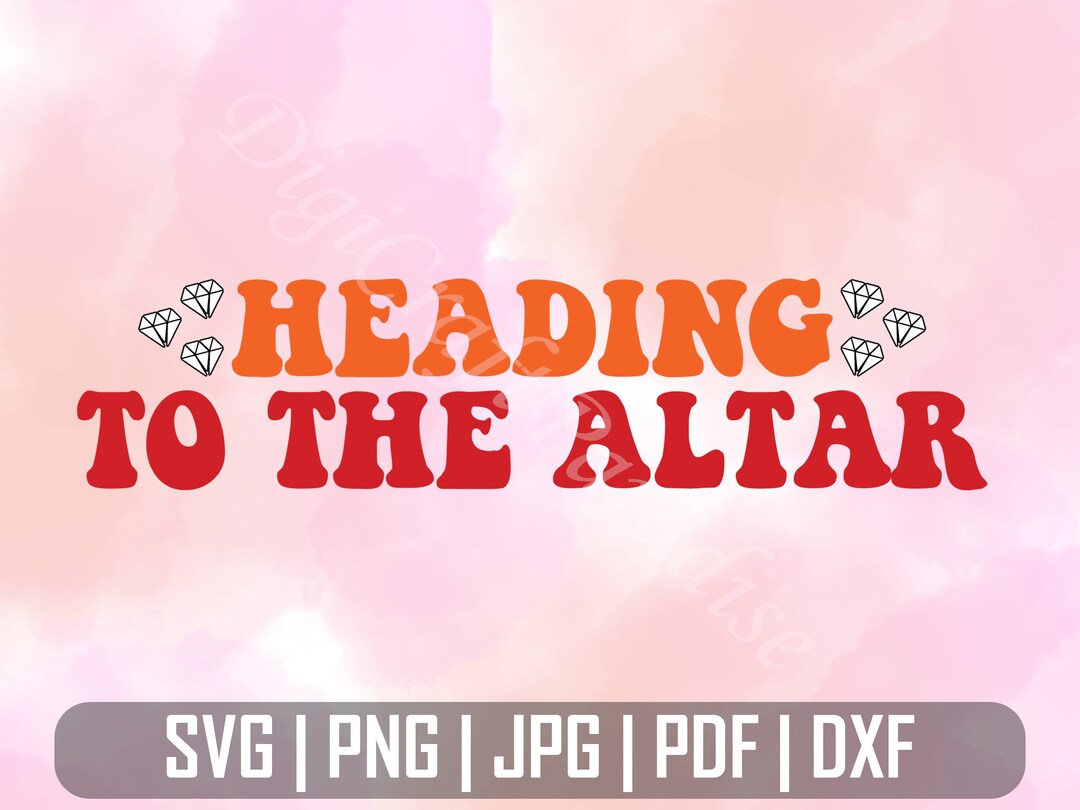 Heading to the Altar SVG Bridal PNG Sublimation for Tshirt, Bridal JPG ...