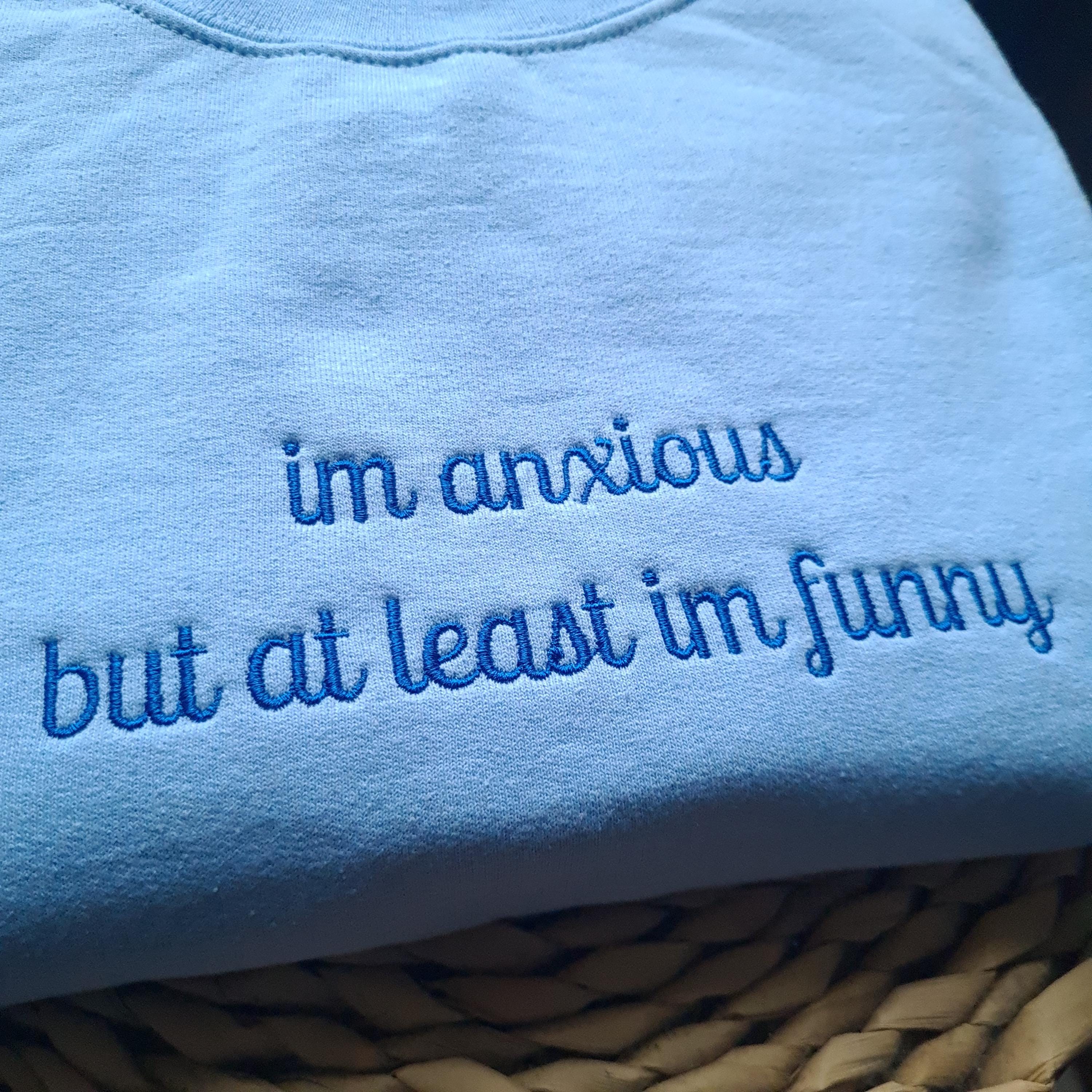 I'm Anxious but at Least I'm Funny Sweatshirt - Y2K Style Embroidered ...