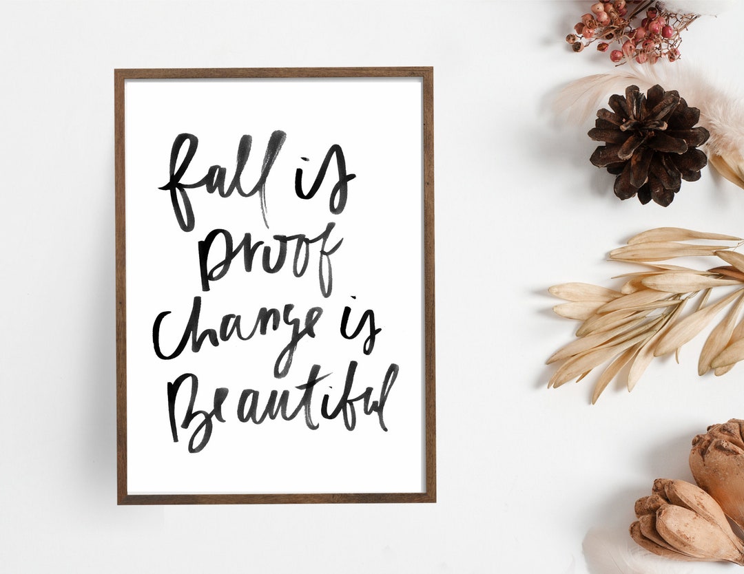 Fall is Proof That Change is Beautiful, Autumn Wall Decor, Digital ...