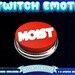 1 X Moist Twitch Emote, Funny Emote, Discord Emote, Funny Twitch Emote ...