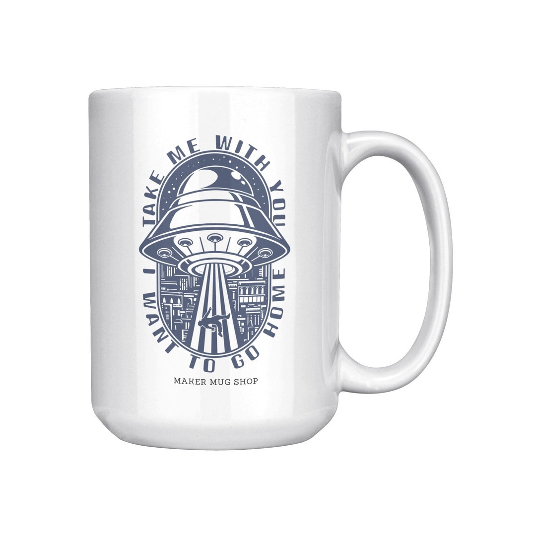 Space Alien Mug, Take Me With You, I Want to Go Home, Outer Space Mug ...