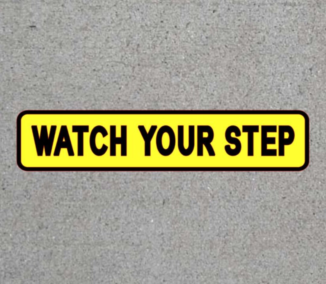 Watch Your Step Sign Sticker Vinyl Decal Caution Warning Danger Safety ...