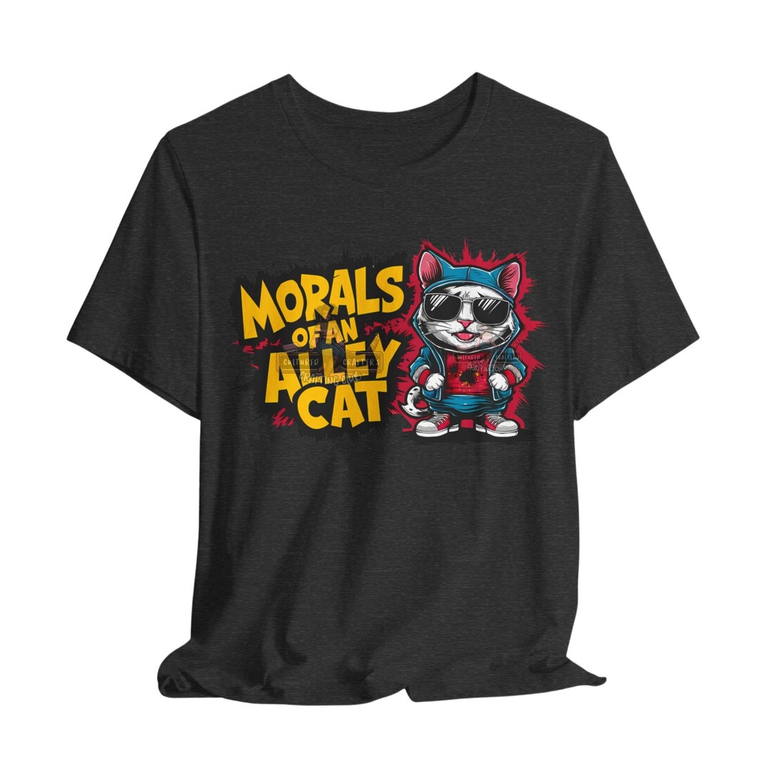 MORALS of an ALLEY CAT, You Have the Morals of an Alley Cat, Alleycat, Biden, Trump ...