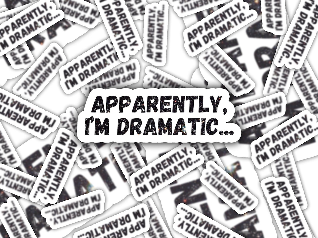 Apparently I'm Dramatic Sticker, Funny Laptop Decal, Trendy Quote Die ...