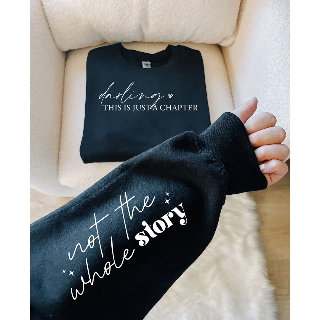 Darling This is Just A Chapter Not the Whole Story Sweatshirt ...