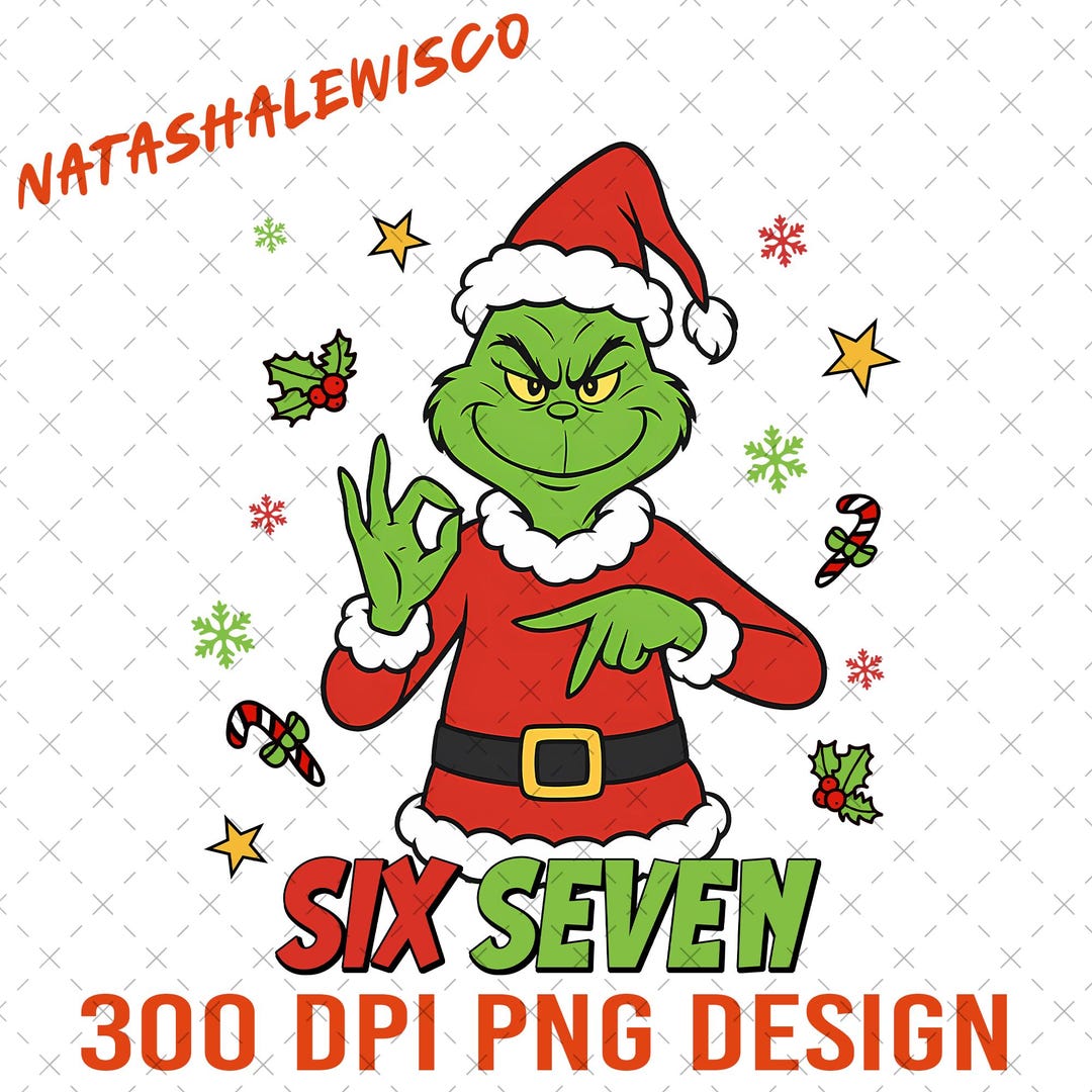 Funny Six Seven Grinch Christmas Png, Meme Six Seven Shirt Png, Viral Funny Saying 6 7 Christmas ...