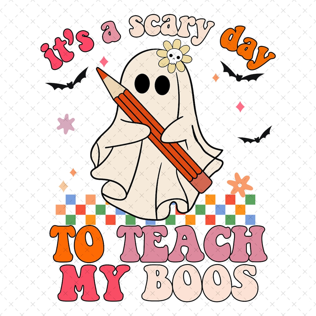 It's A Scary Day to Teach My Boos Groovy Ghost Teacher Halloween Png ...