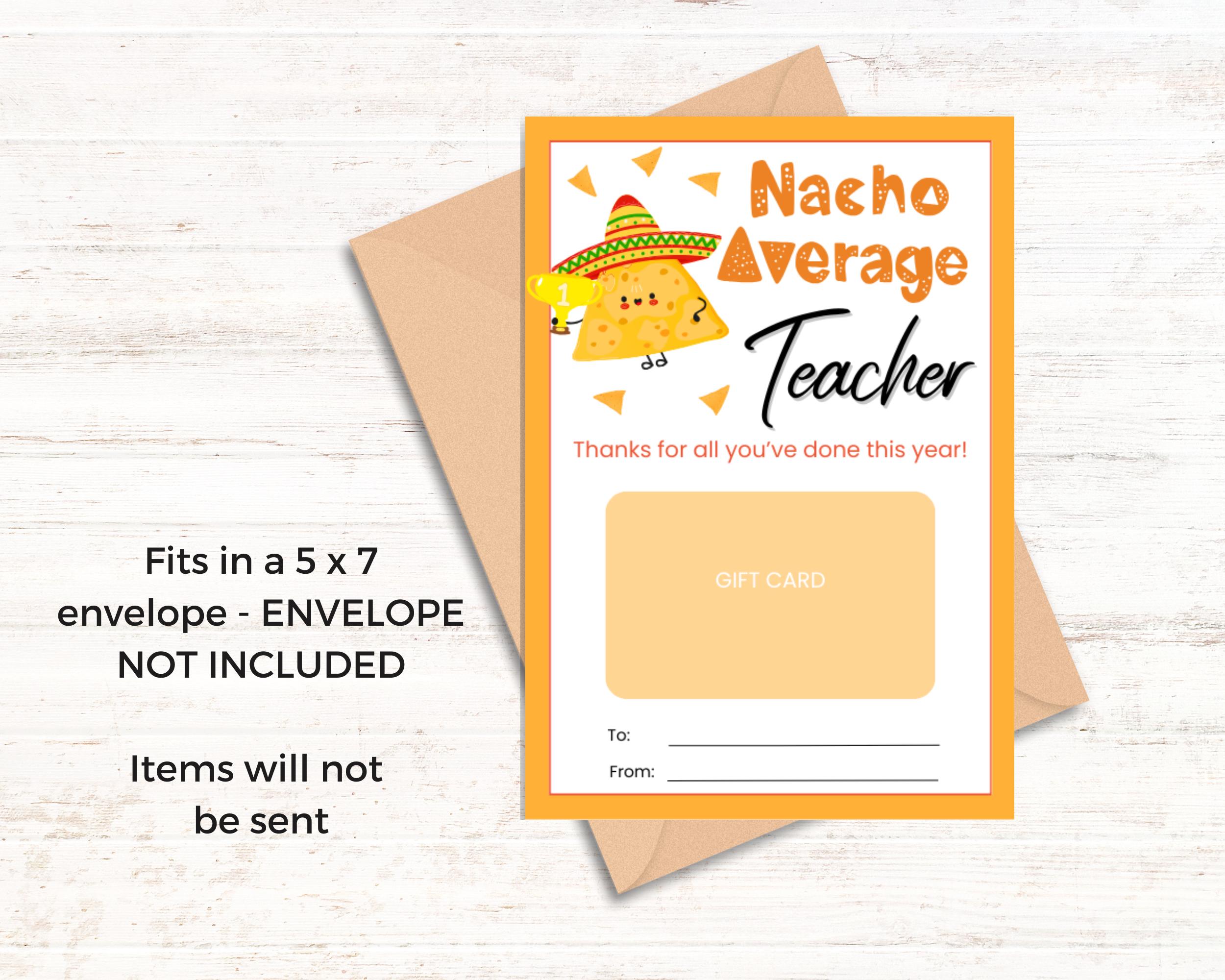 Teacher Appreciation Gift Card Holder Printable, Nacho Average Teacher ...