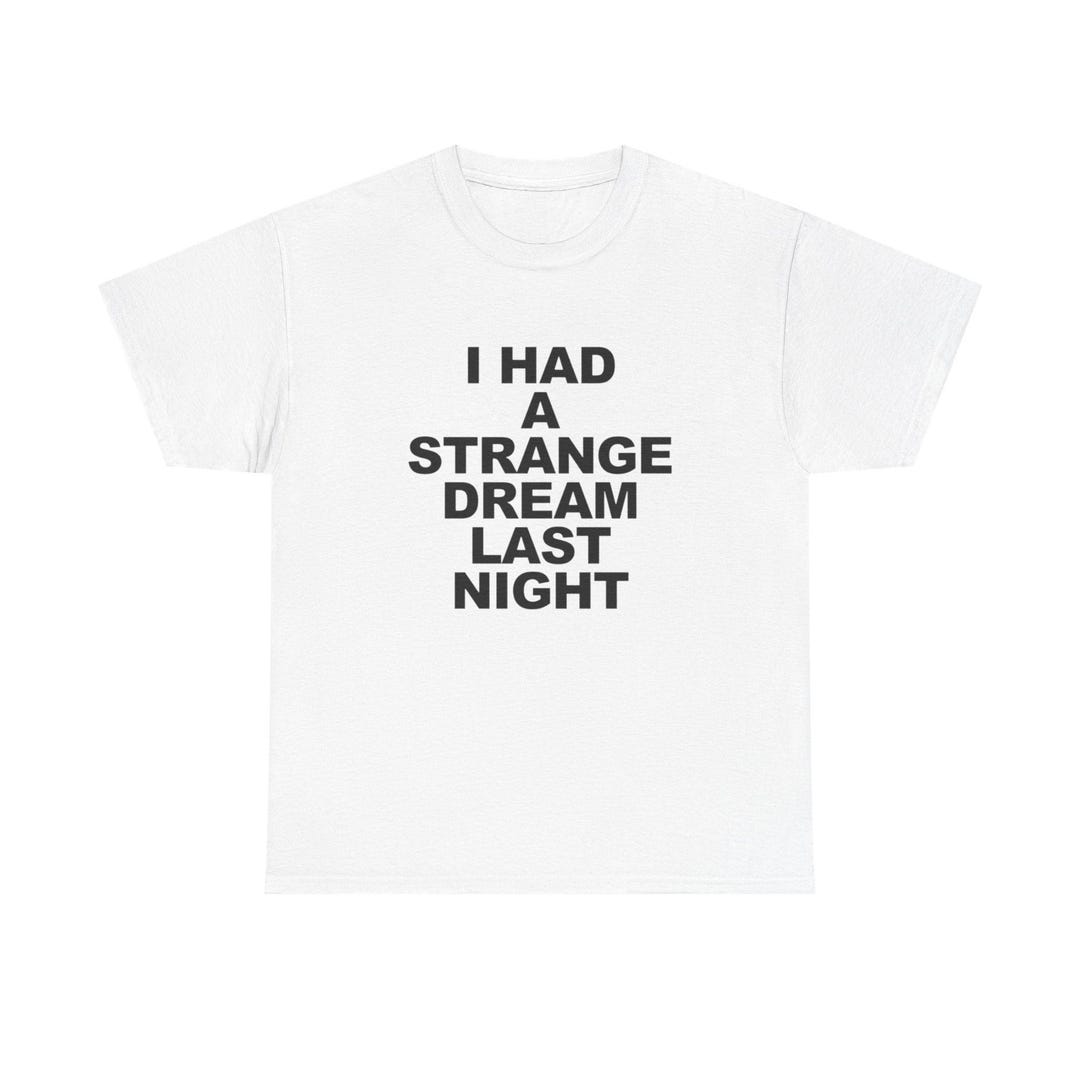 Strange Dream Shirt | Offensive Meme Tee | Cringe Inappropriate Shirt ...