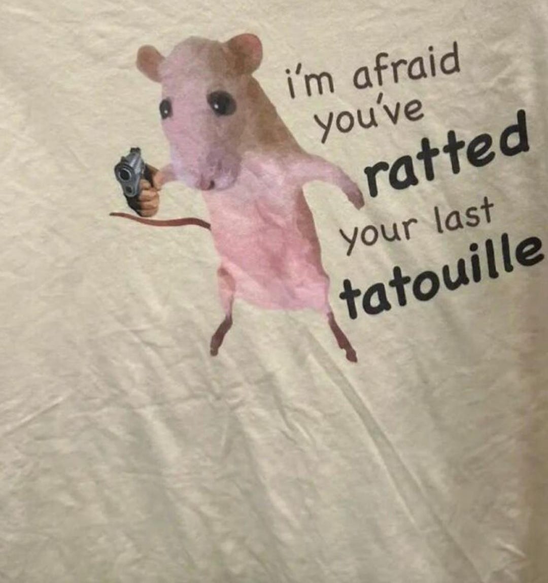 Funny Present - You've Ratted Your Last Tatouille Shirt, I'm Afraid You ...