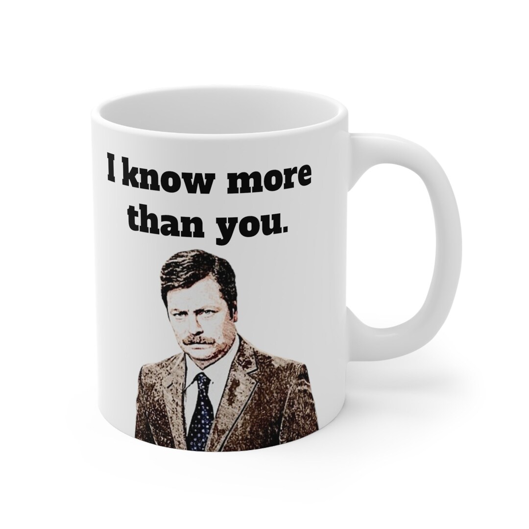Ron Swanson | Parks and Recreation | I Know More Than You | Colleague ...