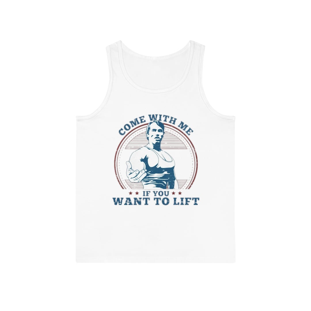 Arnold | Come With Me If You Want to Lift | Tank Top | Singlet - Etsy