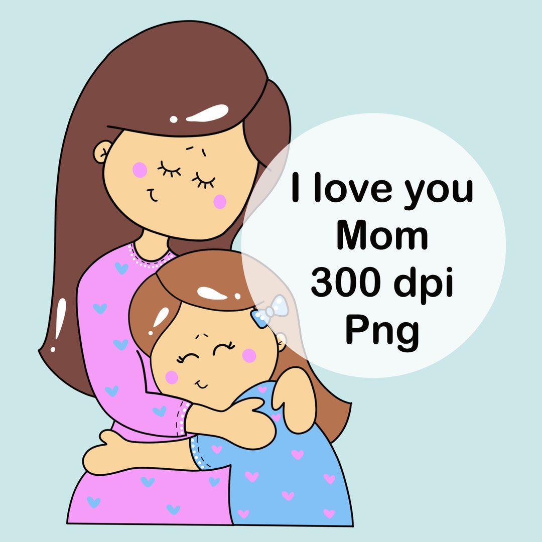 Cute I Love You Mom Png Clipart 300 Dpi Best Mom Ever - Etsy