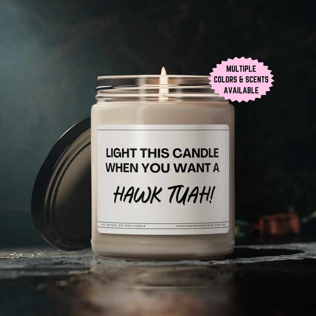 Hawk Tuah Funny Viral Meme Candle, Light This Candle When You Want A ...