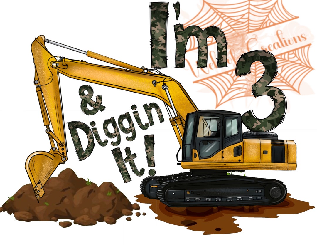I'm 3 and Digging It Png, Construction Png, 3rd Birthday Png, Excavator ...