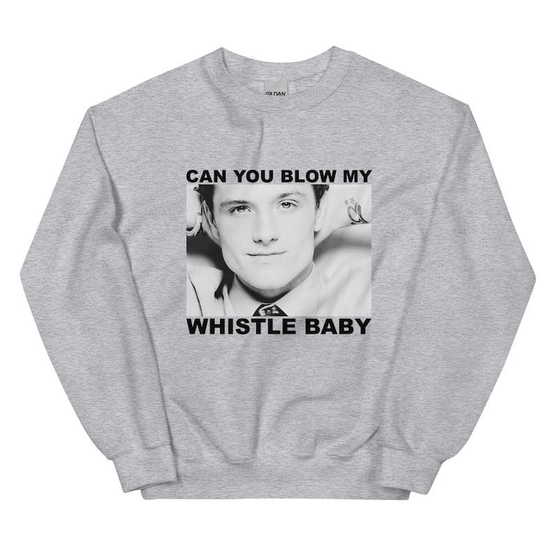 Unisex Blow My Whistle Sweatshirt, Funny Josh Hutcherson Meme ...