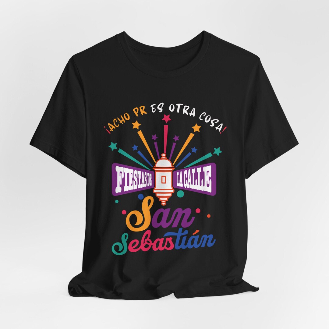Fiestas De La SANSE ACHO PR Es Otra Cosa Puerto Rico Unisex Shirt: Black Color | 4everboricua ...