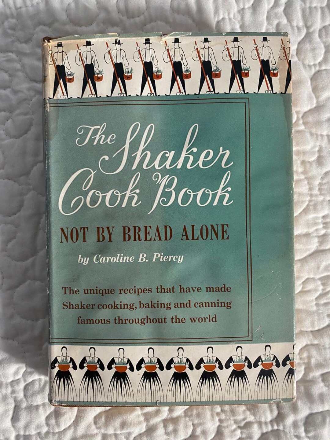 The Shaker Cookbook Not by Bread Alone--1953 Caroline B. Piercy Vintage ...
