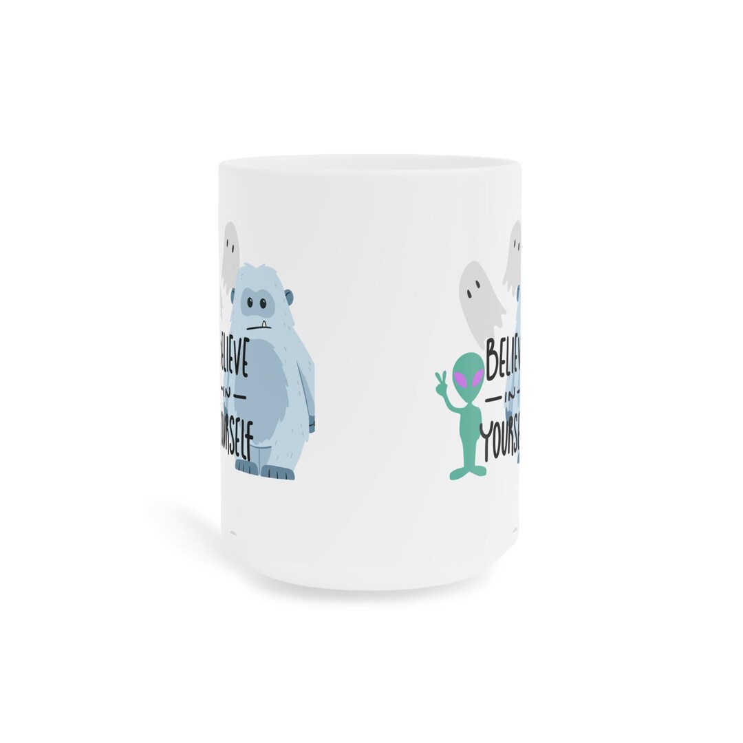 Cryptids Motivational Mug | Cryptozoology | Ceramic Mug 15oz | Believe ...