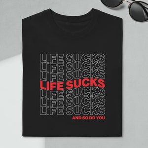 Life Sucks and so Do You T-shirt Grocery Bag Shirt Graphic Tees for Men ...