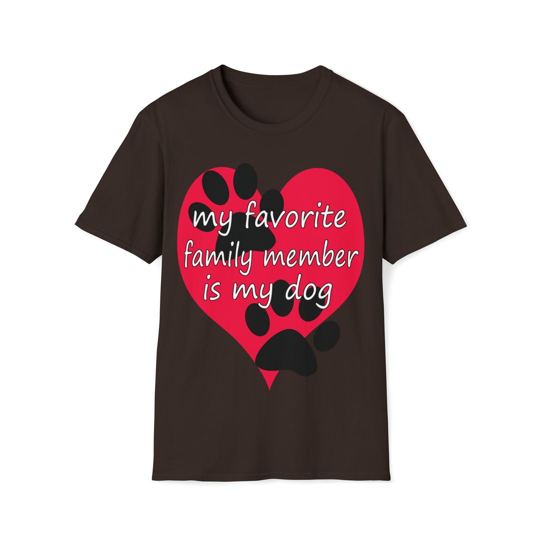 My Favorite Family Member is My Dog Unisex Softstyle T-shirt - Etsy
