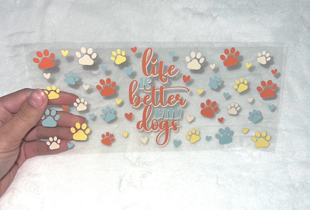 Uv DTF Dog Mom Mama Paws Bones Life is Better With Dogs 16 Oz Cup Wrap ...