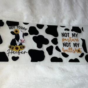 Uv DTF Cow Bison Floral Not Today Heifer Cowhide Not My Pasture Not My ...