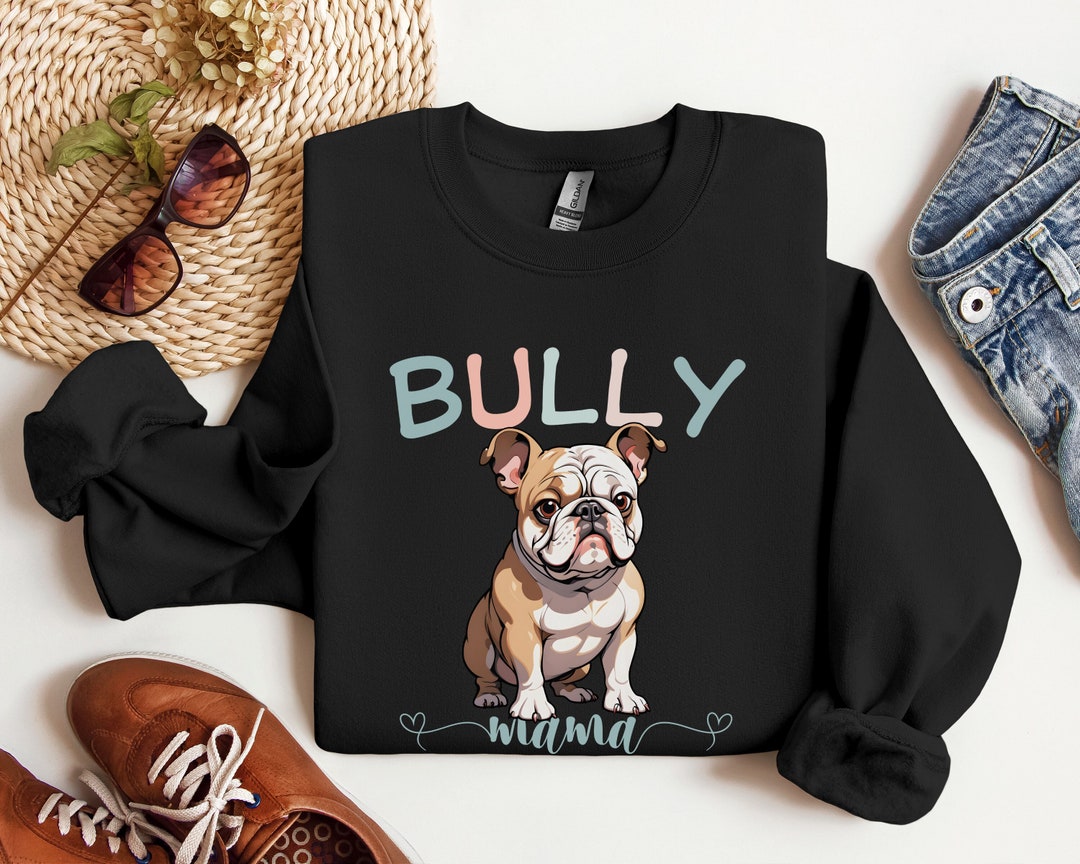 Bully Mom Sweatshirt, Bulldog Mom Shirt, Bully Dog Mom Gift, Bulldog ...