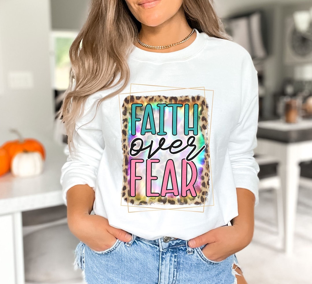 Faith Over Fear Sweatshirt Faith Based Sweatshirt Bible Verse ...