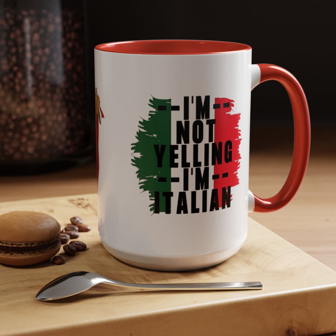 I'm Not Yelling I'm Italian, 11 or 15oz Ceramic Mug, Italian Pride, Red ...