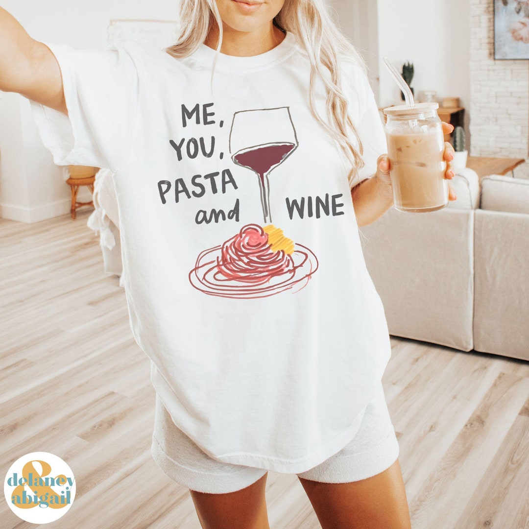 Pasta & Wine Shirt You Me Pasta and Wine Shirt Vino Shirt Comfort ...