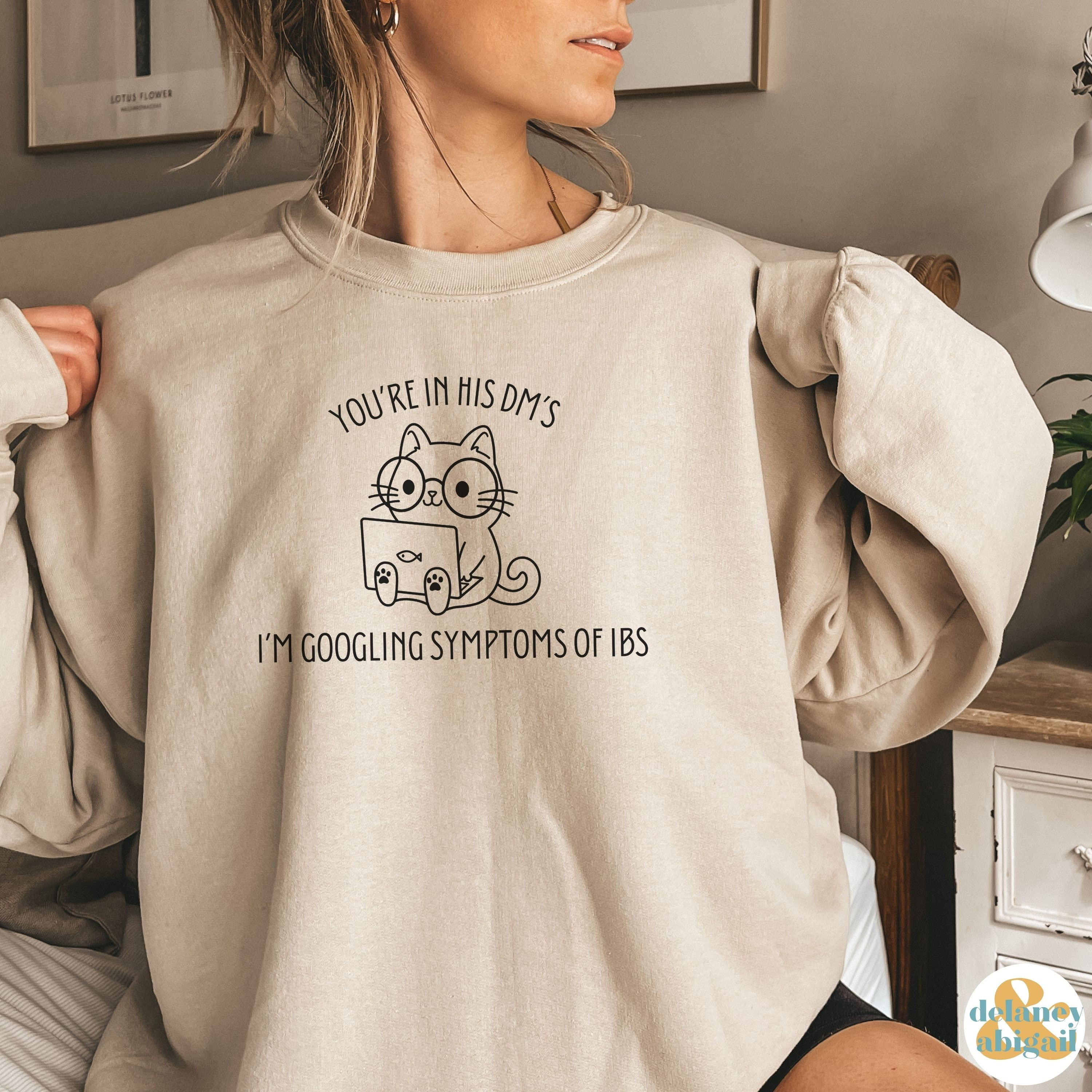 You're in His Dm's I'm Googling Symptoms of IBS Sweatshirt Funny Meme ...