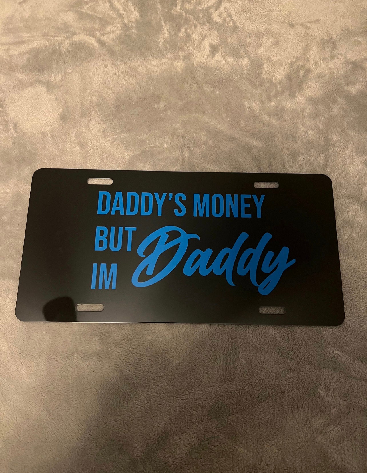 Daddy's Money but I'm Daddy License Plate, Car License Plate, Truck ...