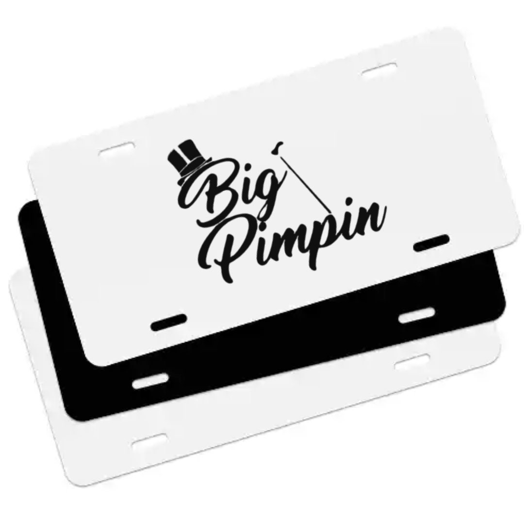 Big Pimpin License Plate, Car License Plate, Truck License Plate, Vinyl ...