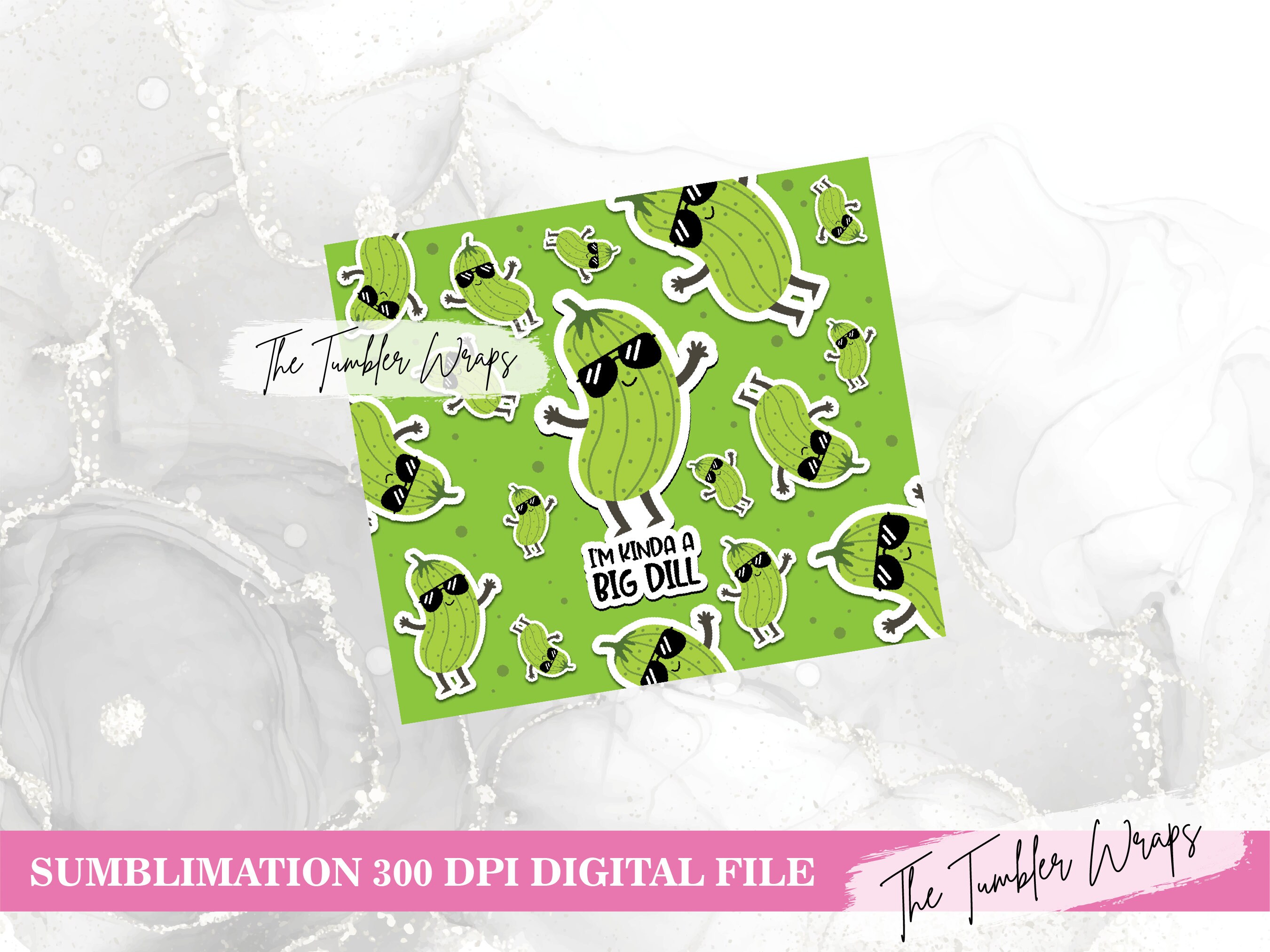 I'm Kinda a Big Dill, Tumbler Wrap Design, Pickle, Sublimation, High ...