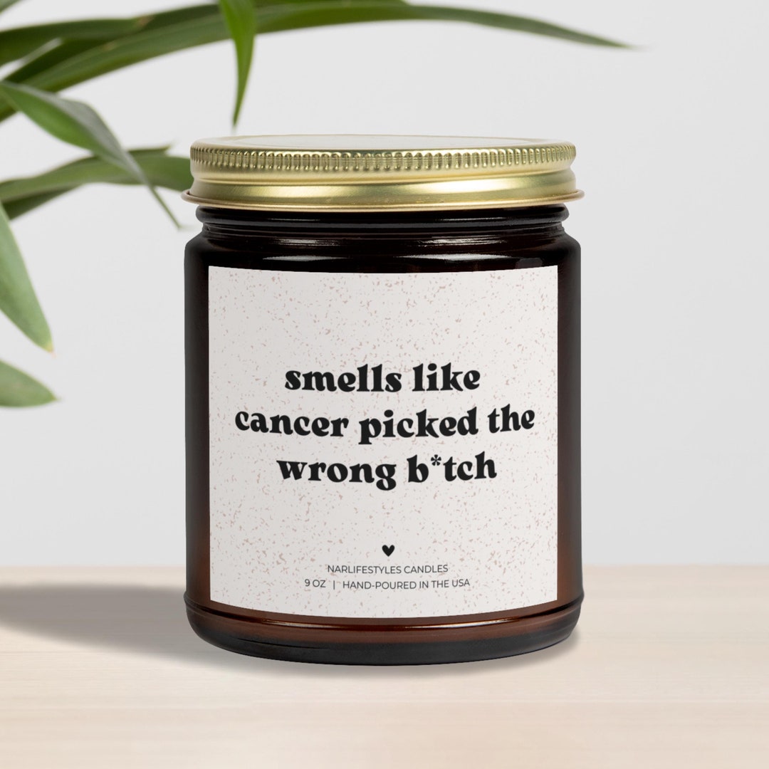 Smells Like Cancer Picked the Wrong Bitch Candle - Cancer Survivor Gift ...