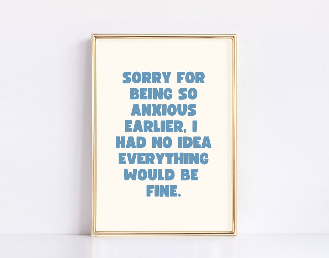 Sorry for Being so Anxious Earlier Quote Art | Digital Download | Cream ...