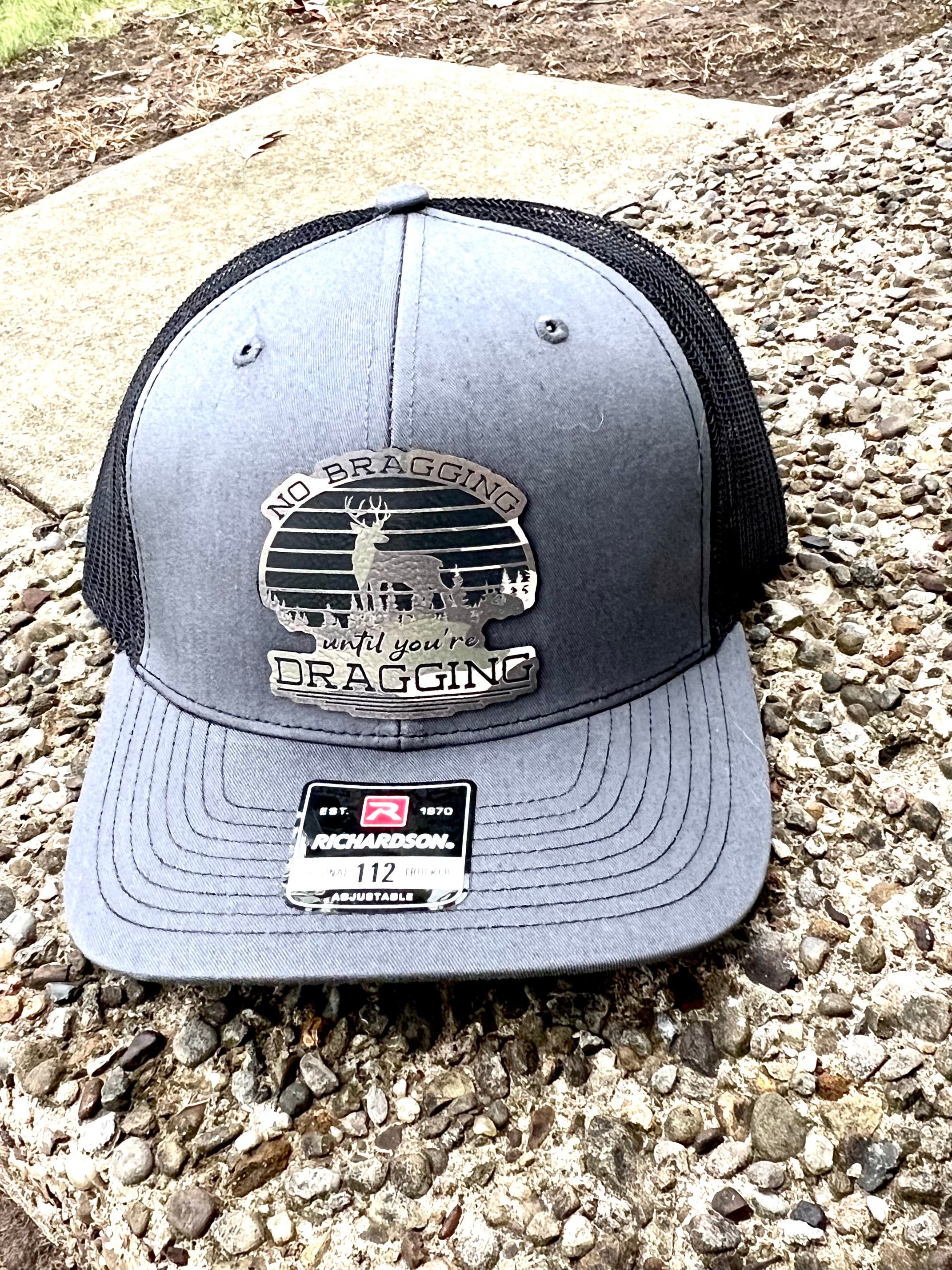 No Bragging Unless Youre Dragging Hunting Hat Leather Patch Trucker Hat ...