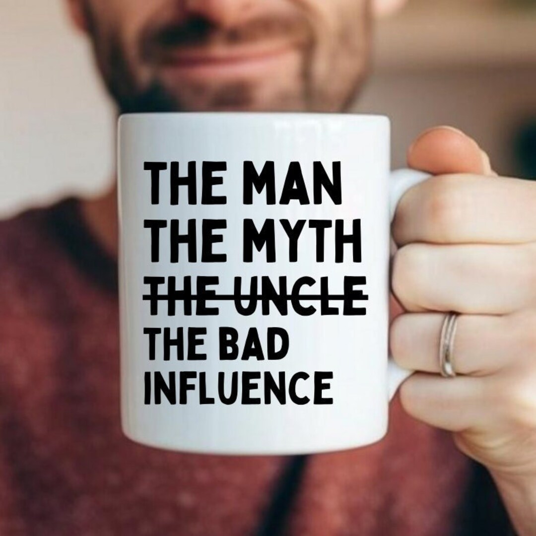 The Man the Myth the Bad Influence Mug for Uncle Funny Coffee Cup for ...