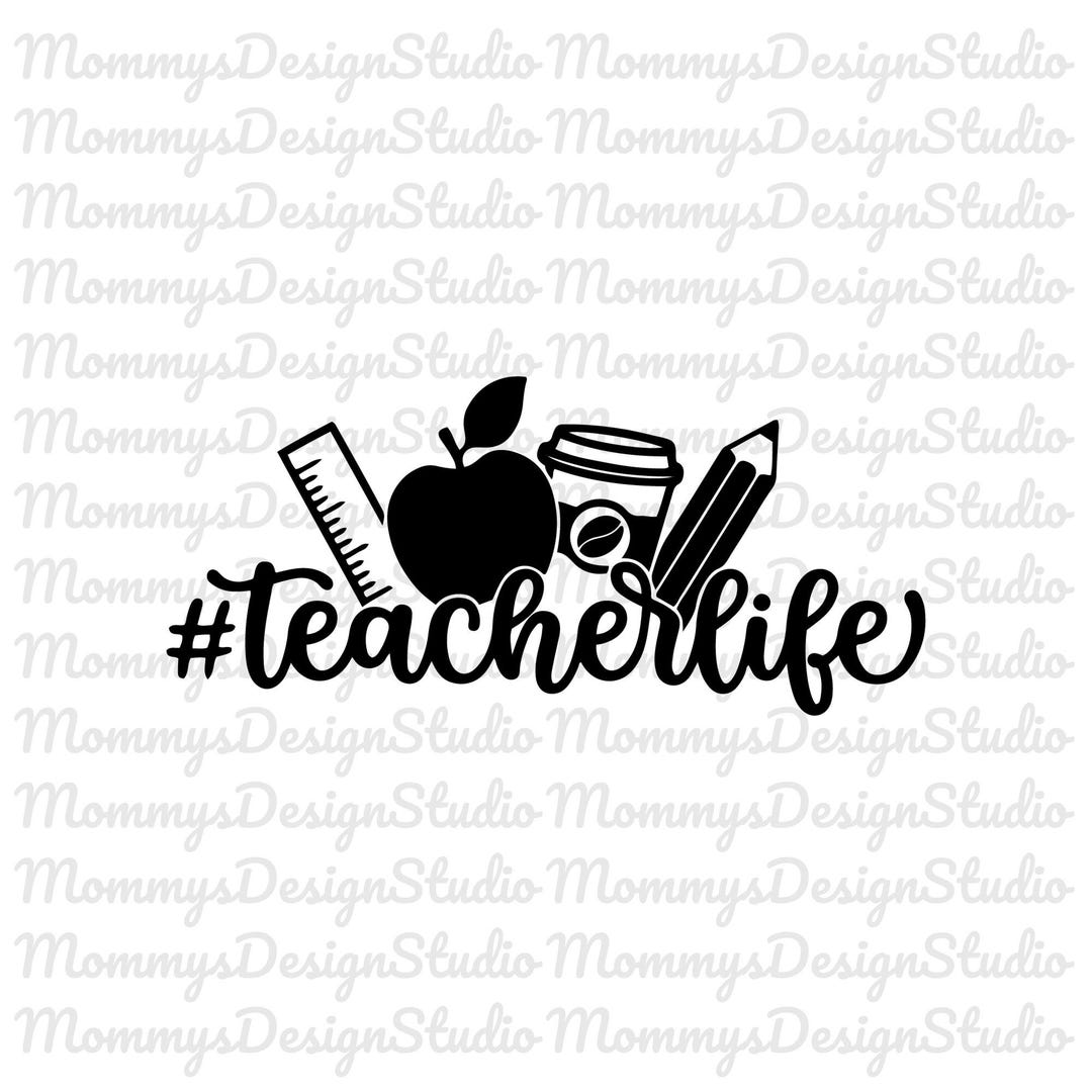 Teacher Life SVG, Teacher Svg, School Svg, Back to School Svg, Teacher ...