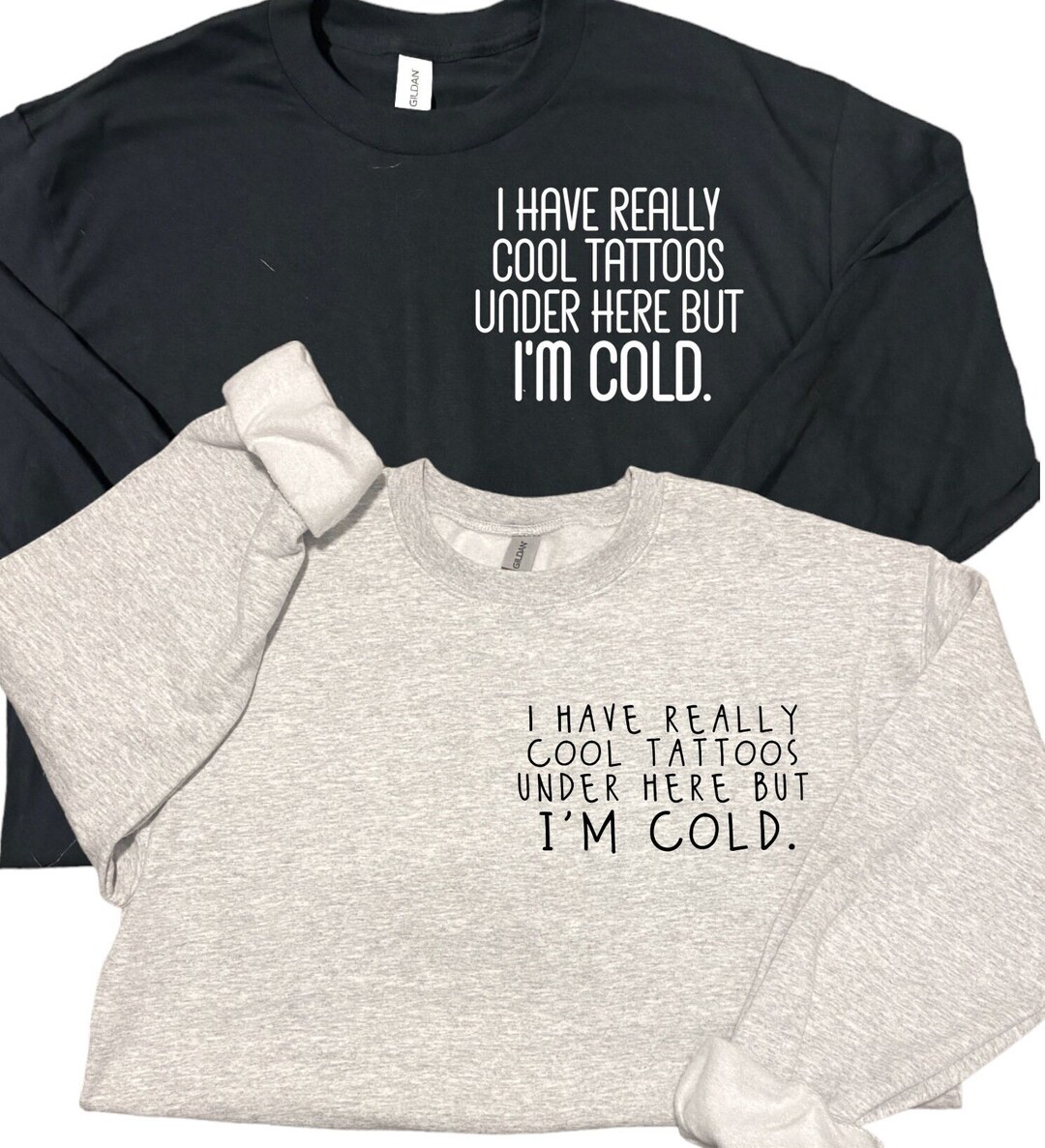 I Have Really Cool Tattoos Under Here but I'm Cold - Crewneck ...